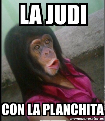 Meme Personalizado - La Judi Con la planchita - 31240407