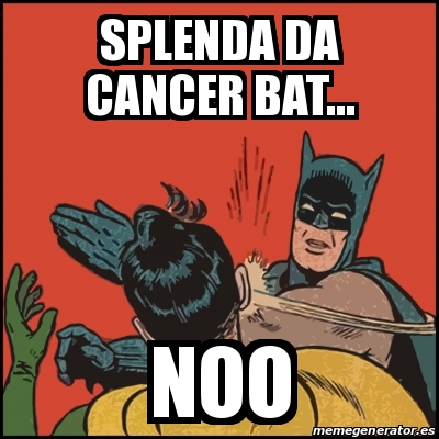 Meme Batman slaps Robin - splenda da cancer bat... noo - 31240440