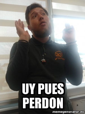 Meme Personalizado - uy pues perdon - 31240505