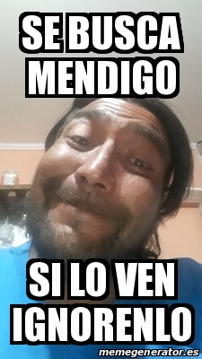 Meme Personalizado - Se busca mendigo Si lo ven ignorenlo - 31240957