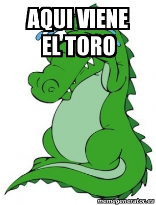 Meme Personalizado - Aqui viene el toro - 31242005