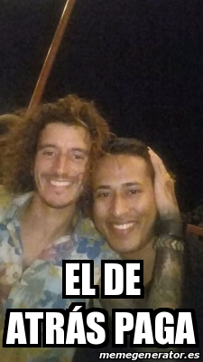 Meme Personalizado - El de atrÃ¡s paga - 31243257