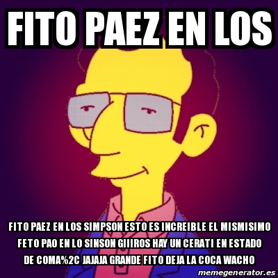 Meme Personalizado - Fito paez en los Fito paez en los Simpson esto es ...