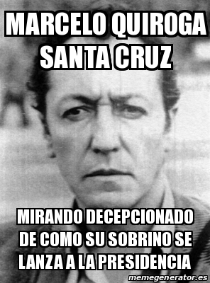 Meme Personalizado - Marcelo Quiroga Santa Cruz Mirando decepcionado de ...