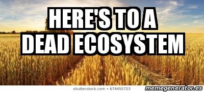 Meme Personalizado - Here's to a dead ecosystem - 31244768
