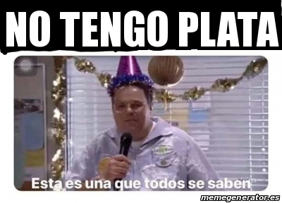 Meme Personalizado - No tengo plata - 31244884