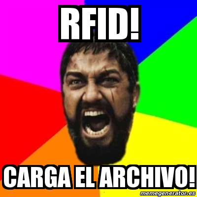 Meme Sparta - Rfid! Carga el archivo! - 31245429