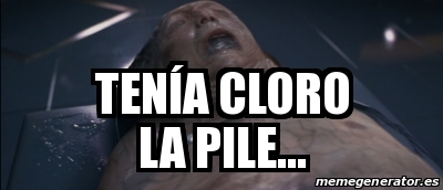 Meme Personalizado - TenÃ­a cloro la pile... - 31245602