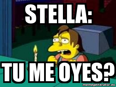 Meme Personalizado - Stella: Tu me oyes? - 31245999