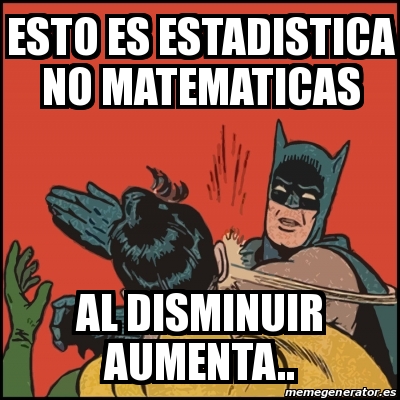 Meme Batman slaps Robin - Esto es estadistica no matematicas Al ...