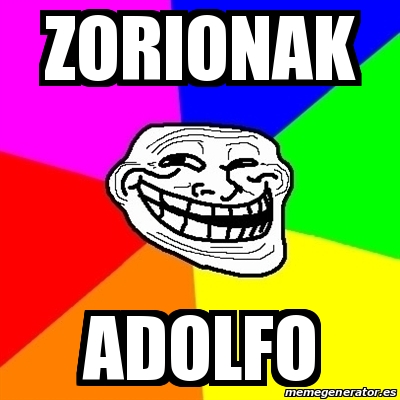 Meme Troll - ZORIONAK ADOLFO - 31246588