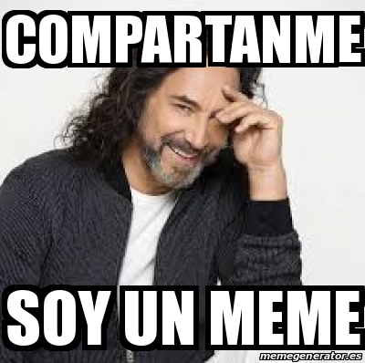 Meme Personalizado - Compartanme Soy un meme - 31247329