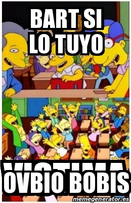 Meme Personalizado - Bart si lo tuyo Ovbio bobis - 31247439
