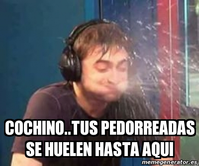 Meme Personalizado - cochino..tus pedorreadas se huelen hasta aqui ...