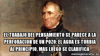 Meme Personalizado - EL TRABAJO DEL PENSAMIENTO SE PARECE A LA ...