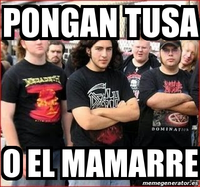 Meme Personalizado - Pongan tusa O el mamarre - 31248173
