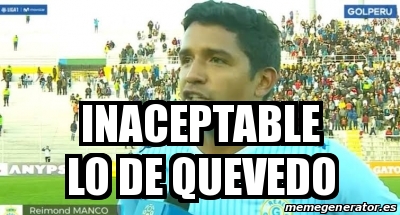 Meme Personalizado - Inaceptable lo de Quevedo - 31248687