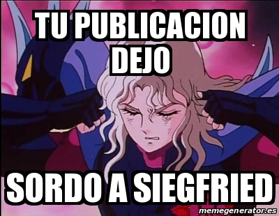Meme Personalizado - Tu publicacion dejo sordo a siegfried - 31248937