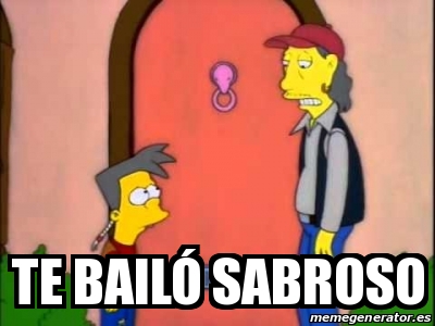 Meme Personalizado - Te bailÃ³ sabroso - 31249037