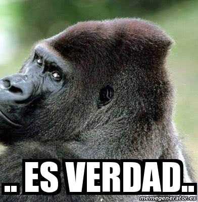 Meme Personalizado - .. es verdad.. - 31250070