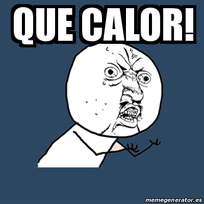 Meme Y U No - QUE CALOR! - 31250425