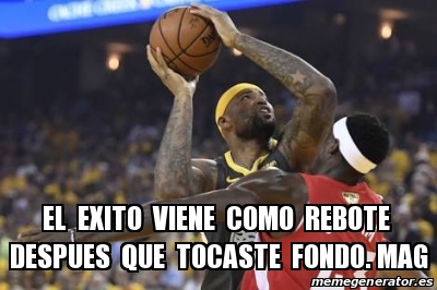 Meme Personalizado - El EXITO VIENE COMO REBOTE DESPUES QUE TOCASTE ...