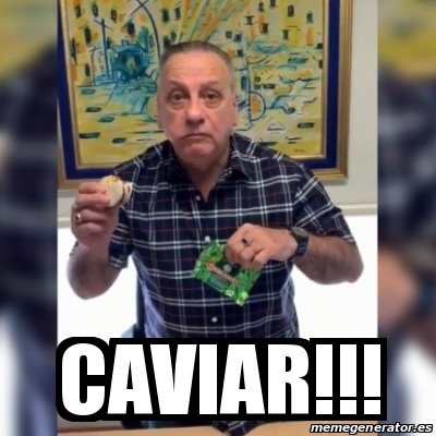 Meme Personalizado - CAVIAR!!! - 31251357