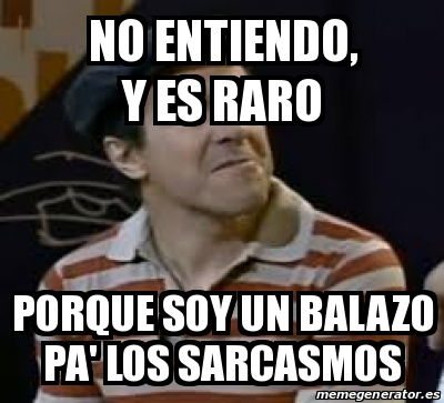 Meme Personalizado - No entiendo, y es raro porque soy un balazo pa ...