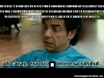 Meme Personalizado - harta deq te digan que no ai sistema o cansada de ...