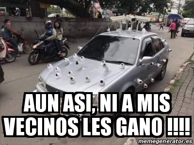 Meme Personalizado - aun asi, ni a mis vecinos les gano !!!! - 31251965