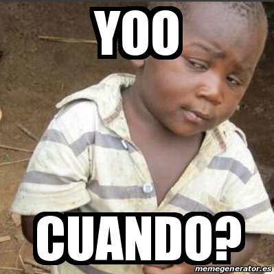 Meme Personalizado - Yoo Cuando? - 31252815