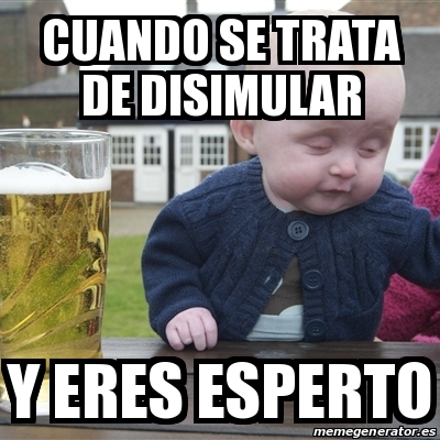 Meme Drunk Baby - cuando se trata de disimular y eres esperto - 31253235