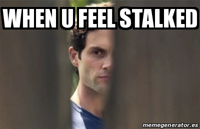 Meme Personalizado - When u feel stalked - 31253349