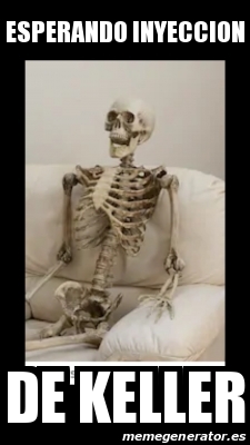 Meme Personalizado - Esperando inyeccion De keller - 31253395