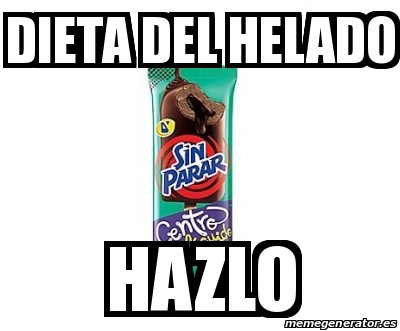 Meme Personalizado - dieta del helado hazlo - 31253539