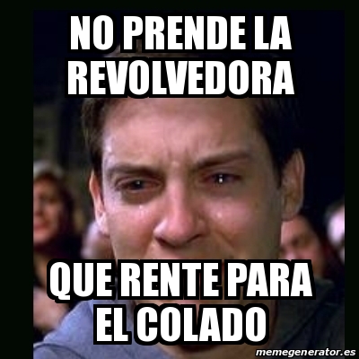 Meme crying peter parker - No prende la revolvedora Que rente para el ...