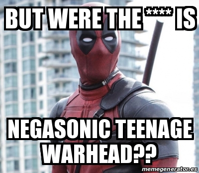 Meme Personalizado - BUT WERE THE **** IS NEGASONIC TEENAGE WARHEAD ...