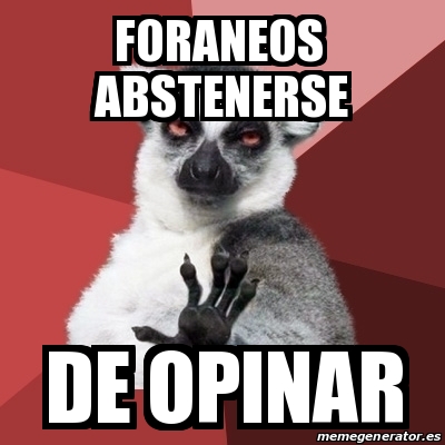 Meme Chill Out Lemur - Foraneos abstenerse De opinar - 31256783