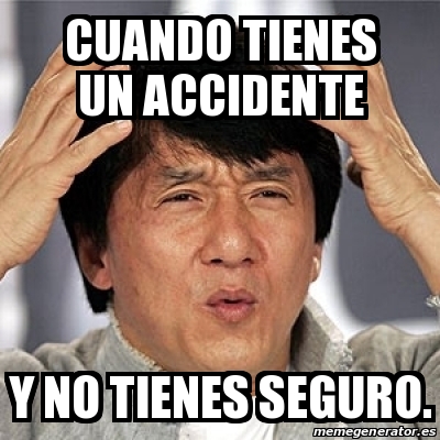 Meme Jackie Chan - Cuando tienes un accidente Y no tienes Seguro ...