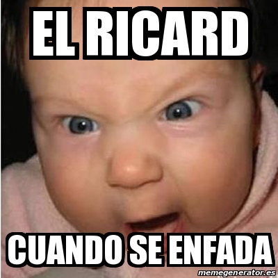Meme Bebe furioso - El Ricard Cuando se enfada - 31257444