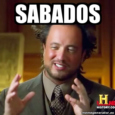 Meme Ancient Aliens - Sabados - 31262962