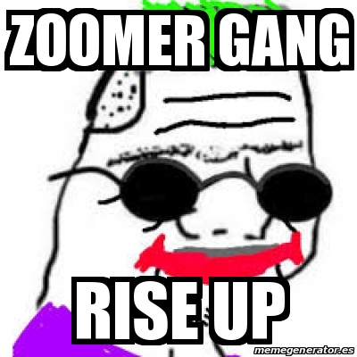 Meme Personalizado - zoomer gang rise up - 31263055