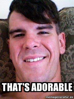 Meme Personalizado - That's adorable - 31263627