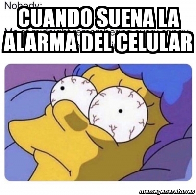 Meme Personalizado - Cuando suena la alarma del celular - 31264261