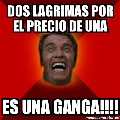 Meme Arnold - dos lagrimas por el precio de una es una ganga!!!! - 31265029