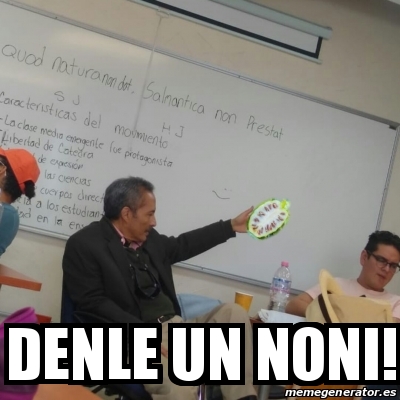 Meme Personalizado - Denle un noni! - 31267241