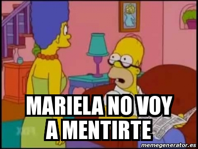 Meme Personalizado - Mariela no voy a mentirte - 31268750