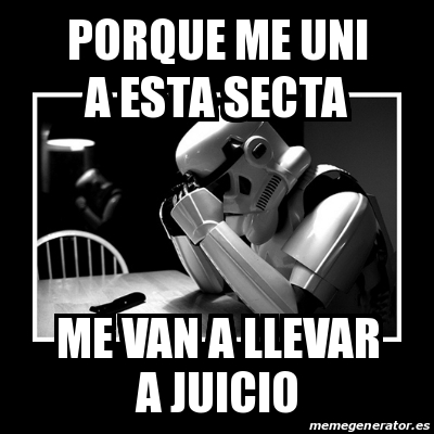 Meme Sad Trooper - porque me uni a esta secta me van a llevar a juicio ...