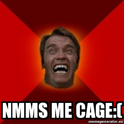 Meme Arnold - nmms me cage:( - 31272418