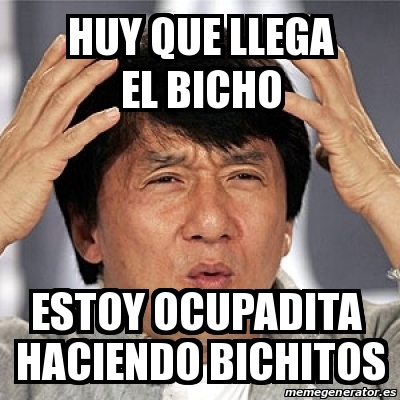 Meme Jackie Chan - Huy que llega el bicho Estoy ocupadita haciendo ...